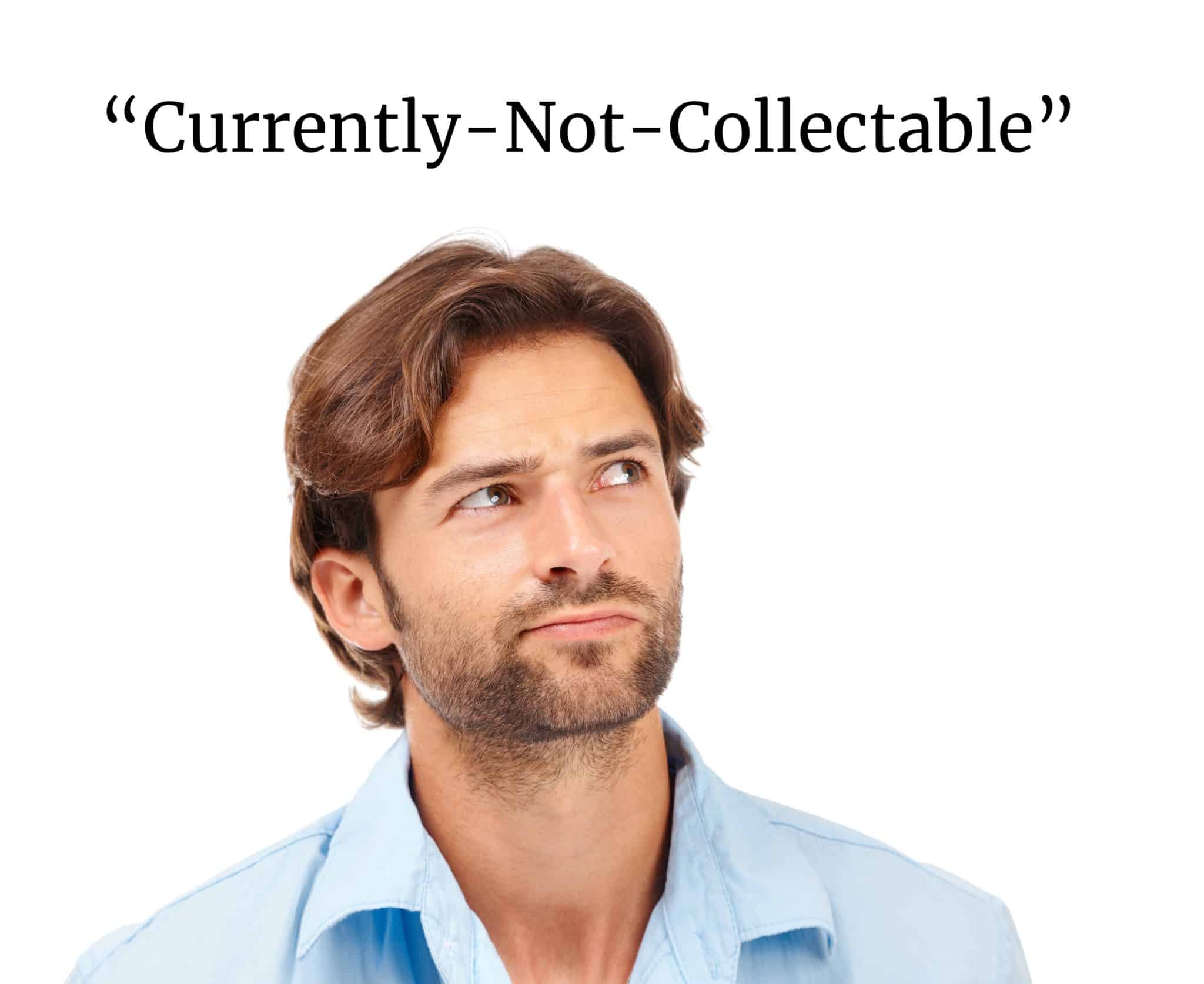 What Does It Mean To Be “Currently-Not-Collectable” - Edgewater CPA Group